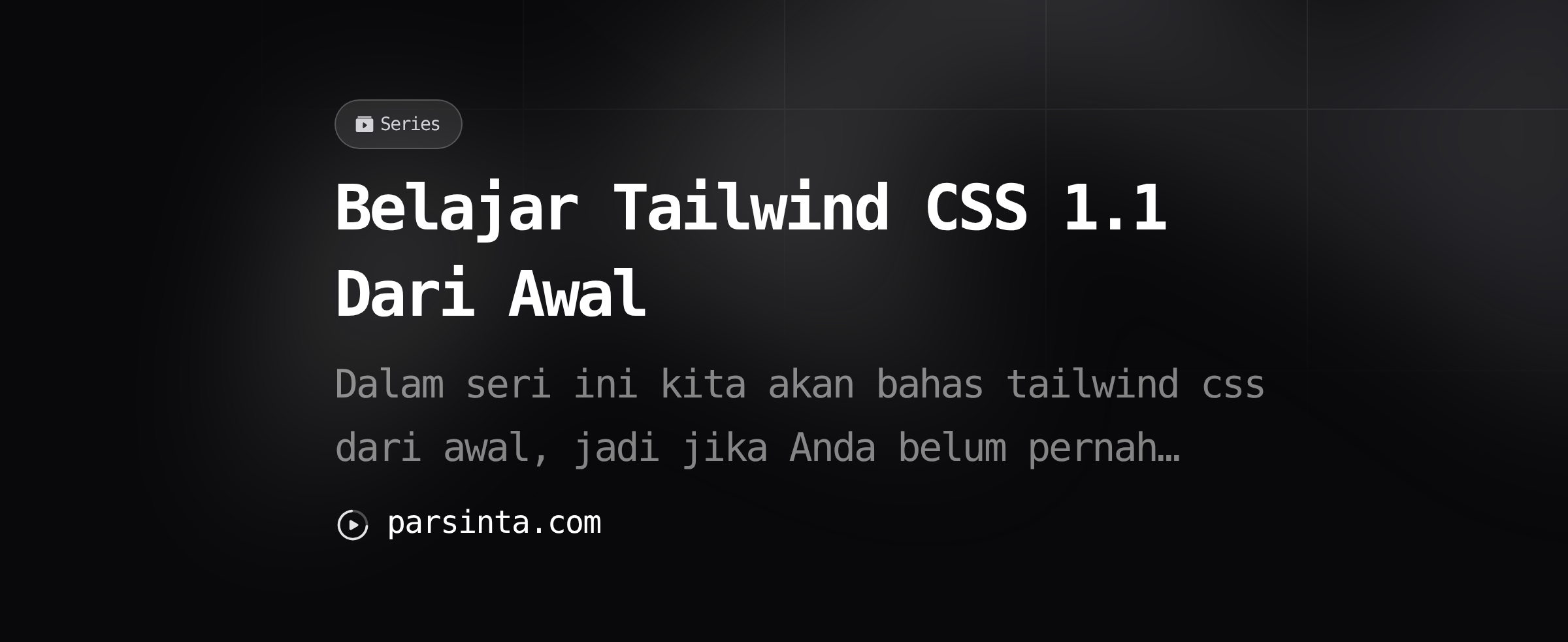 Belajar Tailwind CSS 1.1 Dari Awal / Parsinta / Parsinta