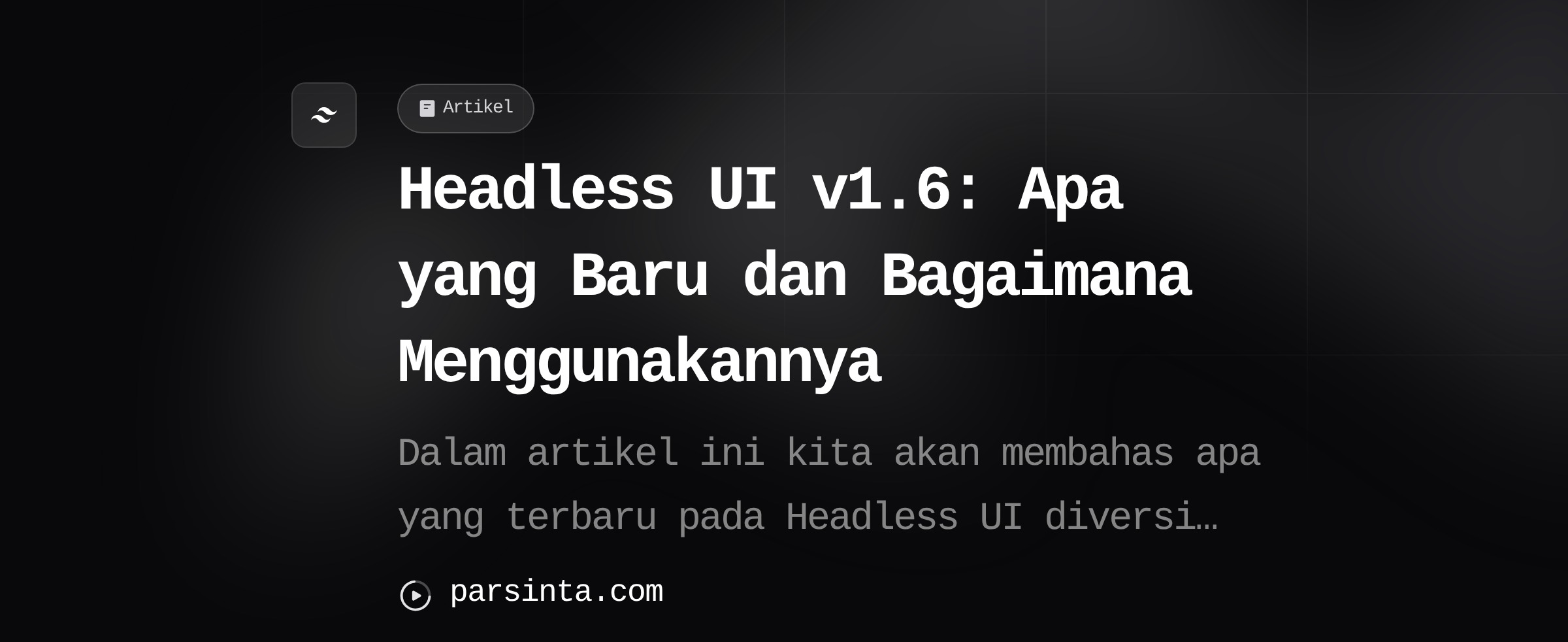 Headless UI v1.6: Apa yang Baru dan Bagaimana Menggunakannya
