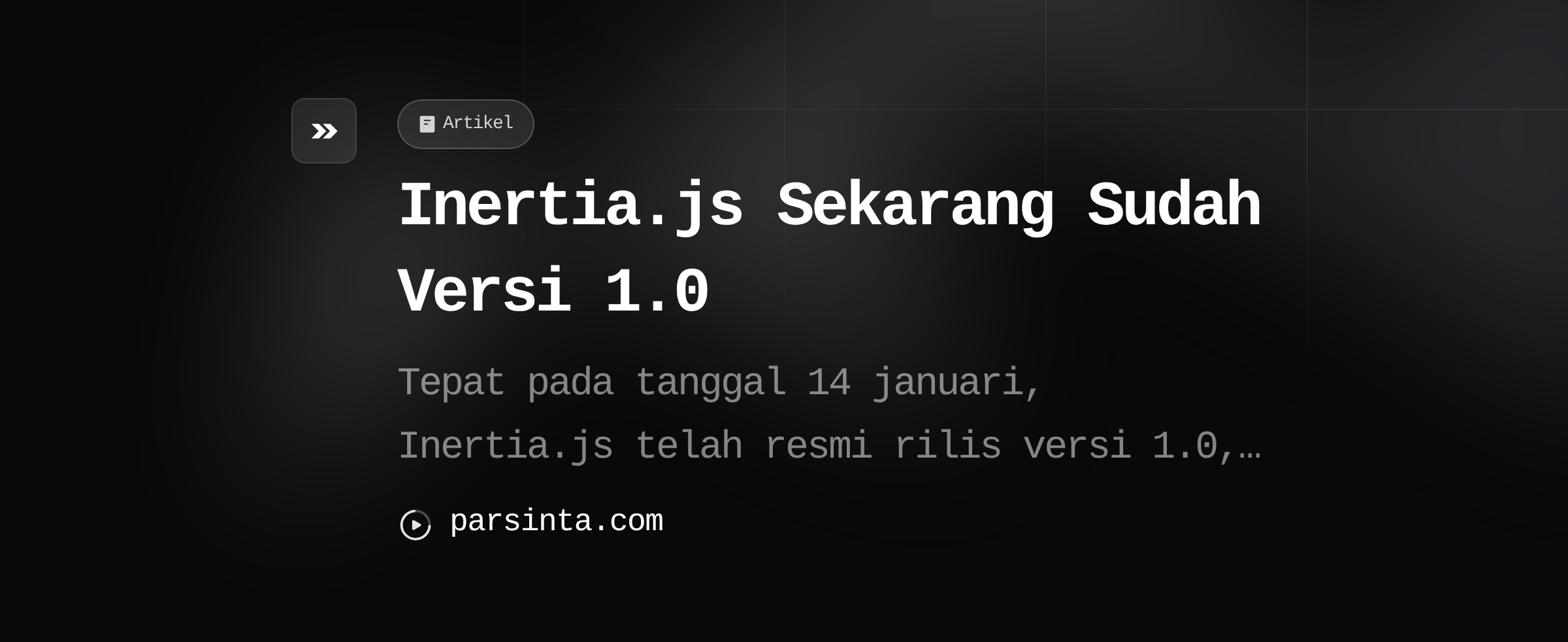 Inertia.js Sekarang Sudah Versi 1.0 / Parsinta