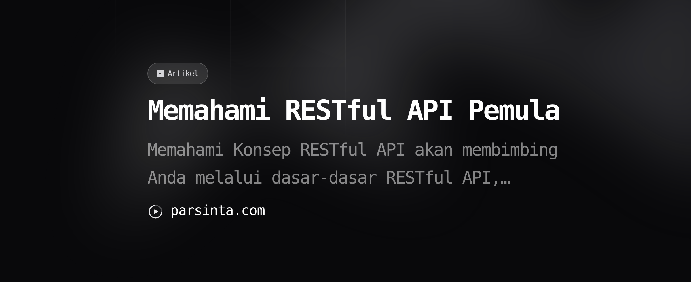Panduan Lengkap Memahami RESTful API untuk Pemula / Parsinta